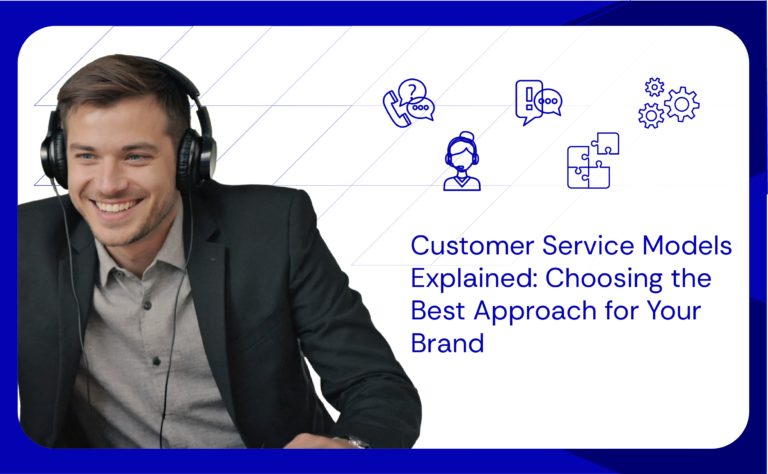 Types of Customer Service Models: Choose Best One for Brand