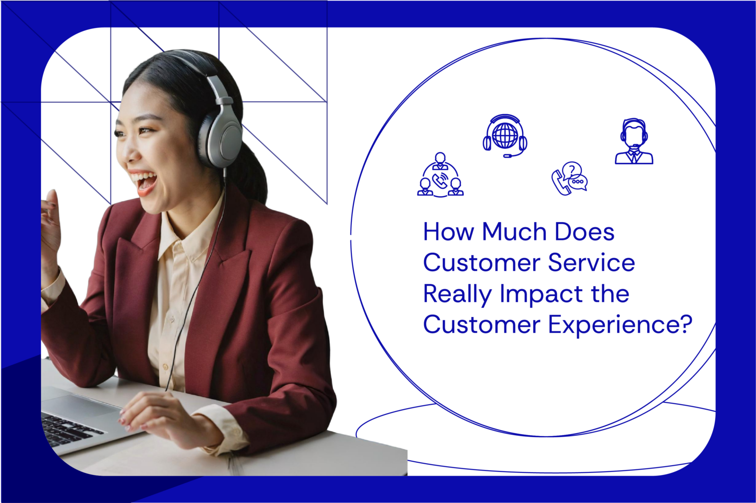 How Customer Service Impacts Customer Satisfaction and Experience