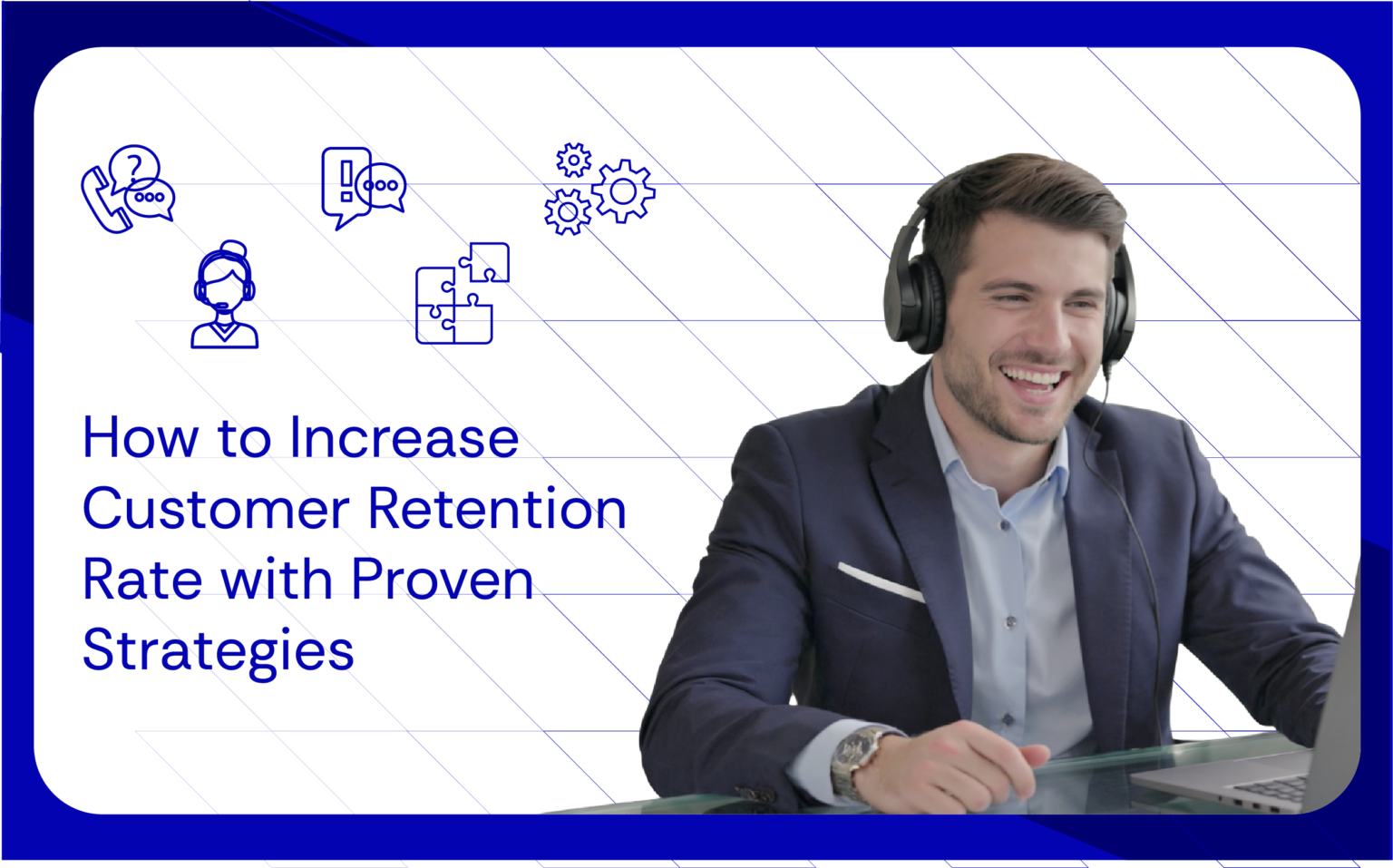 Proven Strategies to Increase Customer Retention and Boost Loyalty