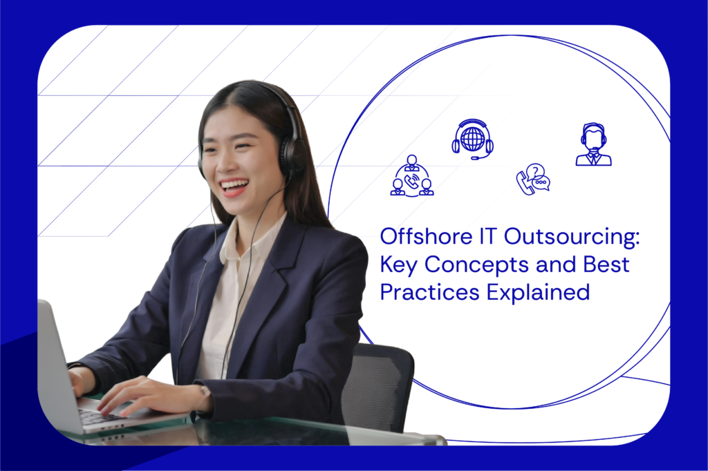 Offshore IT outsourcing in 2025 with key concepts, best practices, benefits and challenges ...