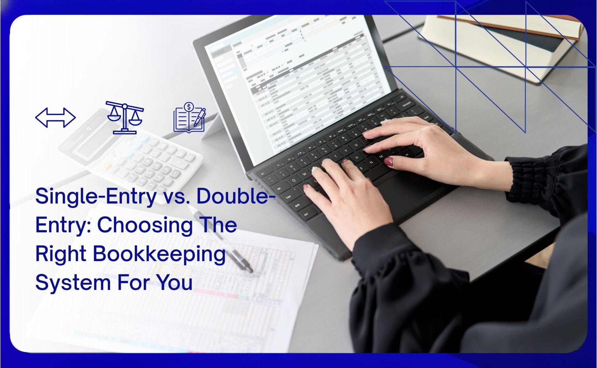 Single Entry vs Double Entry Accounting: Which Bookkeeping System is Right for You?
